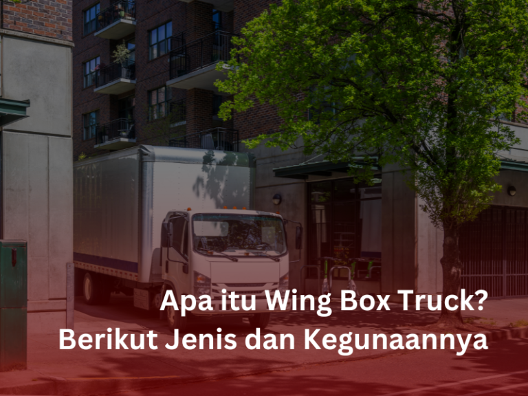 Apa itu Truk Wing Box? Beserta Jenis dan Kegunaannya - Karoseri Remaja